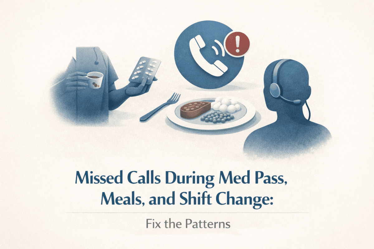 Missed Calls During Med Pass, Meals, and Shift Change: Fix the Pattern ...